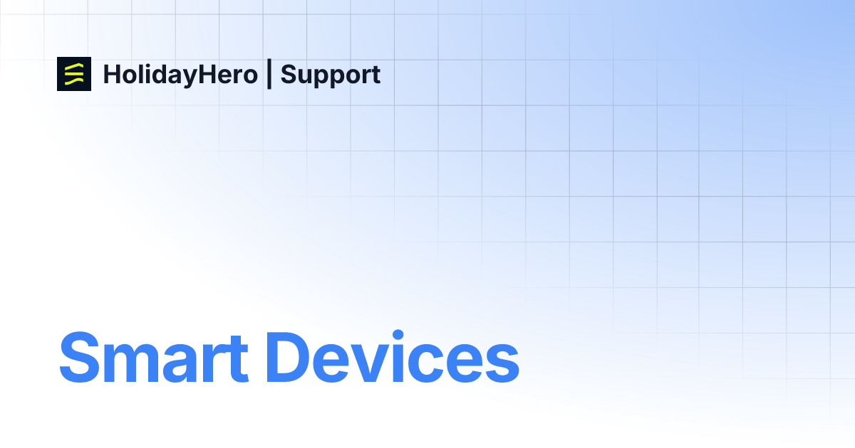 Smart Devices | HolidayHero | Support